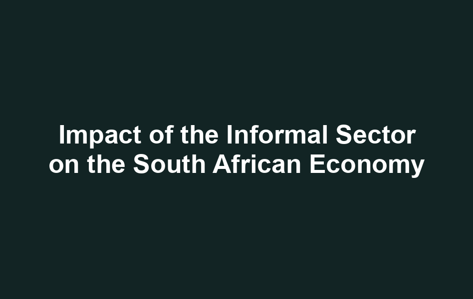 Impact of the Informal Sector on the South African Economy