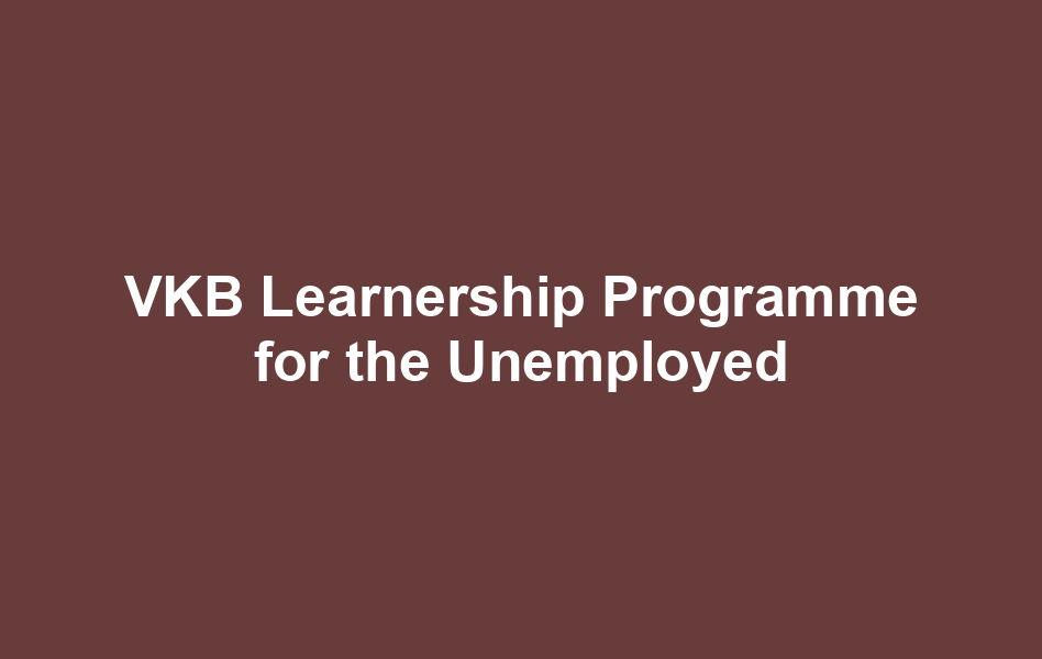 VKB Learnership Programme for the Unemployed
